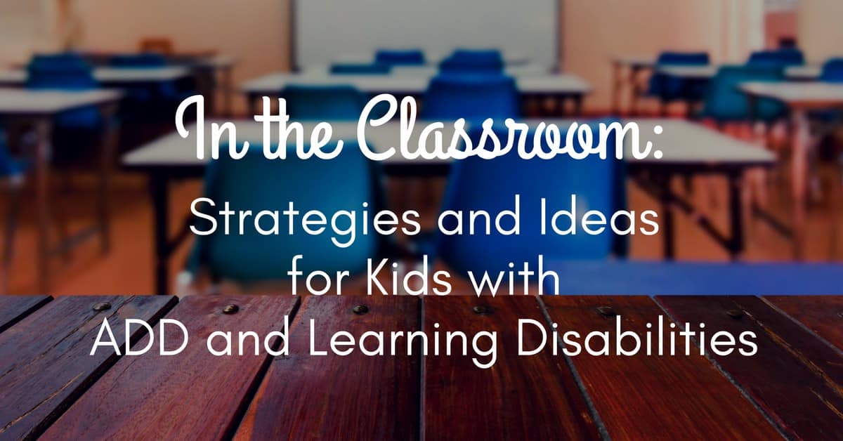 ADHD Students Learn Differently Try These ADD Classroom Strategies