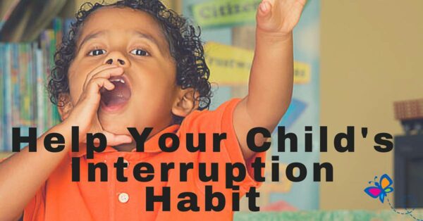 Help Your Child's Interruption Habit (1) - Child Development Institute