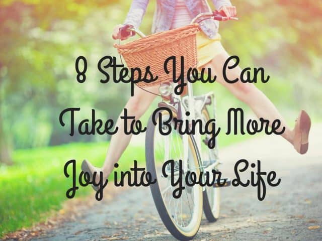 Eight Steps You Can Take to Bring More Joy into Your Life - Child ...