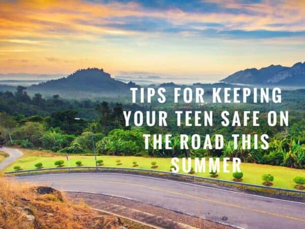 Tips for Keeping Your Teen Safe on the Road This Summer - Child ...