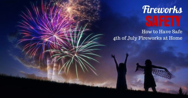 Fireworks Safety - How to Have Safe 4th of July Fireworks at Home ...