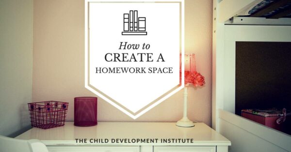 How to Create a Homework Space - Child Development Institute
