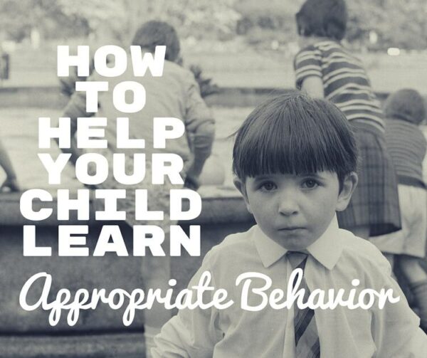 How to Help Your Child Learn Appropriate Behavior | Parenting