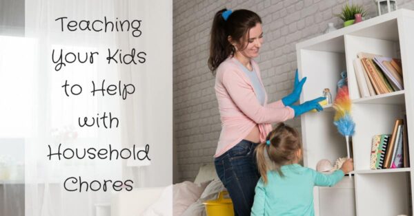 Kids Chores: How and Why to Teach Your Kids to Help with Household Chores