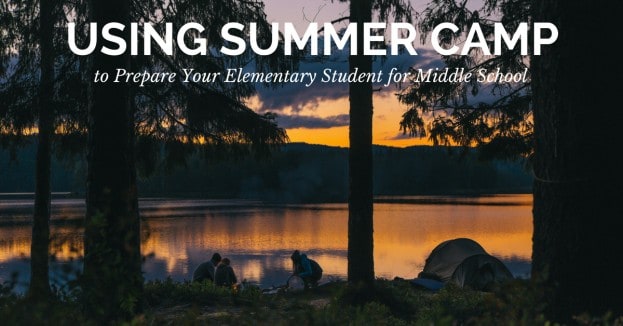 Using Summer Camp to Prepare Your Elementary Student for Middle School ...
