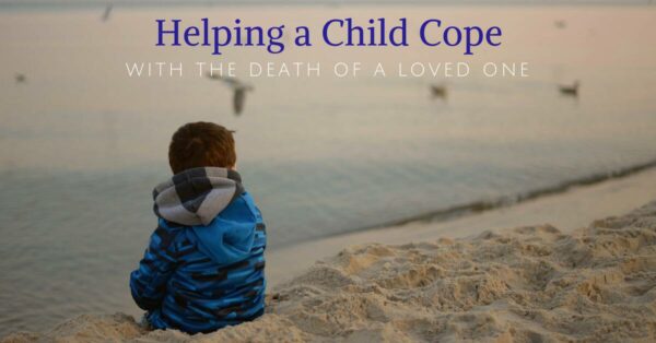 Helping a Child Cope with the Death of a Loved One - Child Development ...
