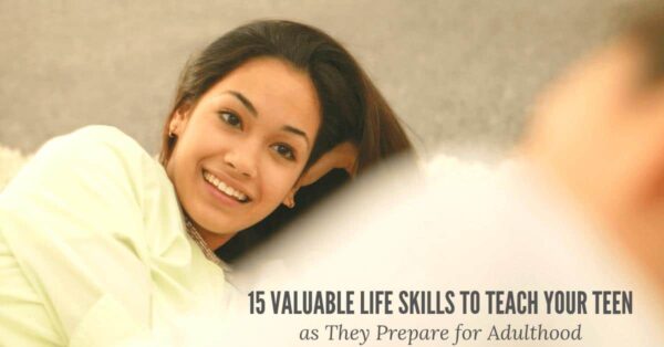 15 Valuable Life Skills to Teach Your Teen as They Prepare for ...