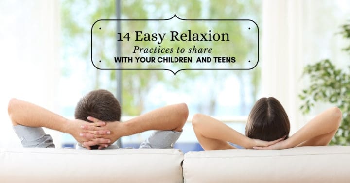 14 Easy Relaxation Practices to Share With Your Children and Teens ...